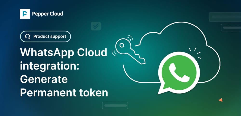 Permanent token for WhatsApp Cloud API | Pepper Cloud Blog