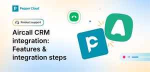 Aircall CRM integration: User guide| Pepper Cloud Blog
